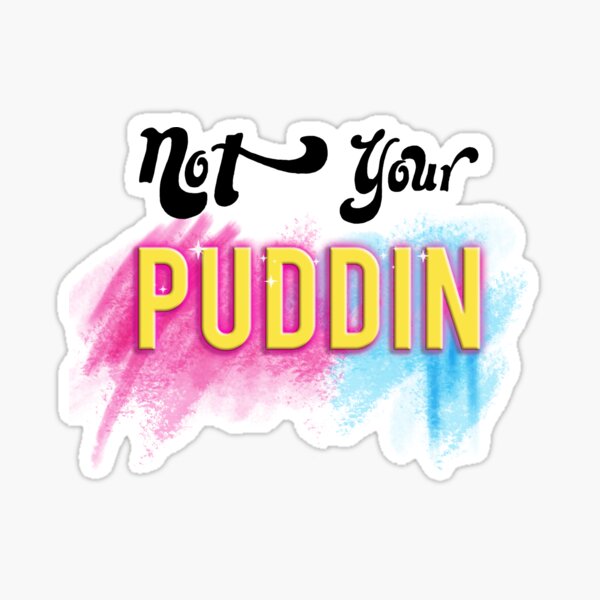 "Not Your Puddin" Sticker by almostparadise | Redbubble