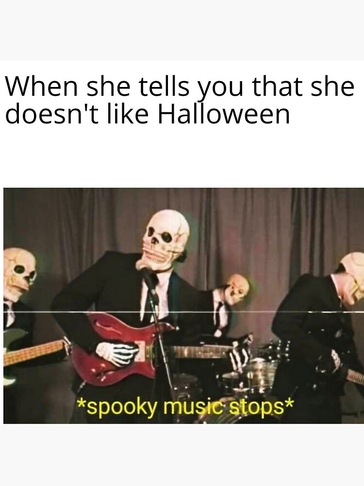 "Spooky music stops meme" Poster by Creep1 | Redbubble