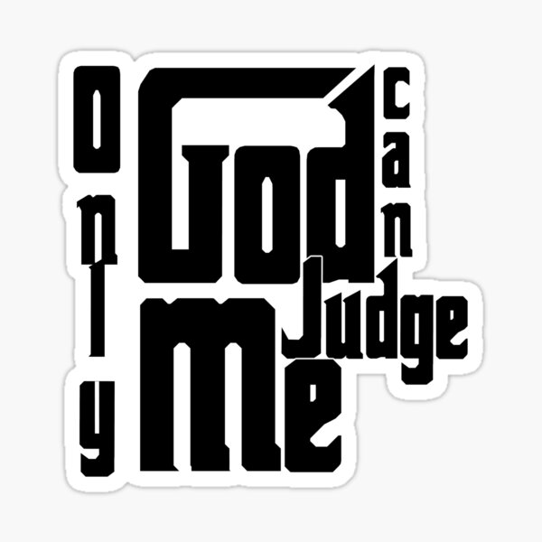 Only God Can Judge Me Stickers | Redbubble