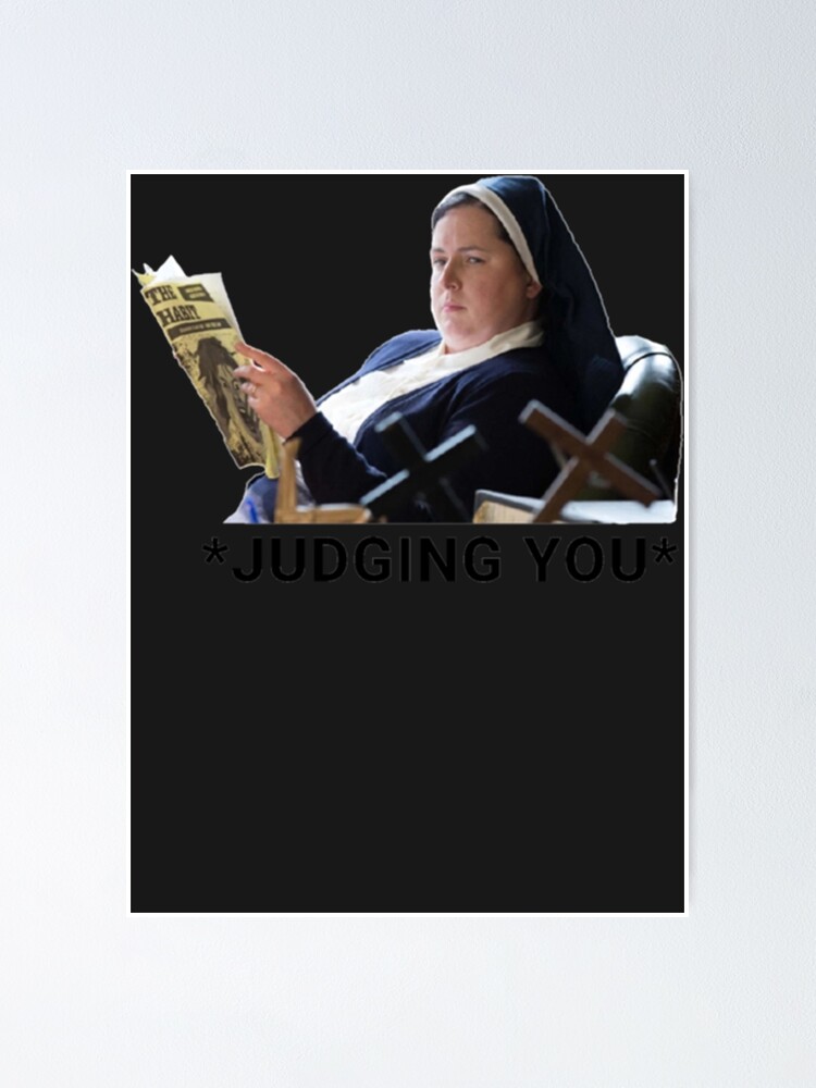 "Sister Michael Derry Girls Judging You" Poster by JenniferLy | Redbubble