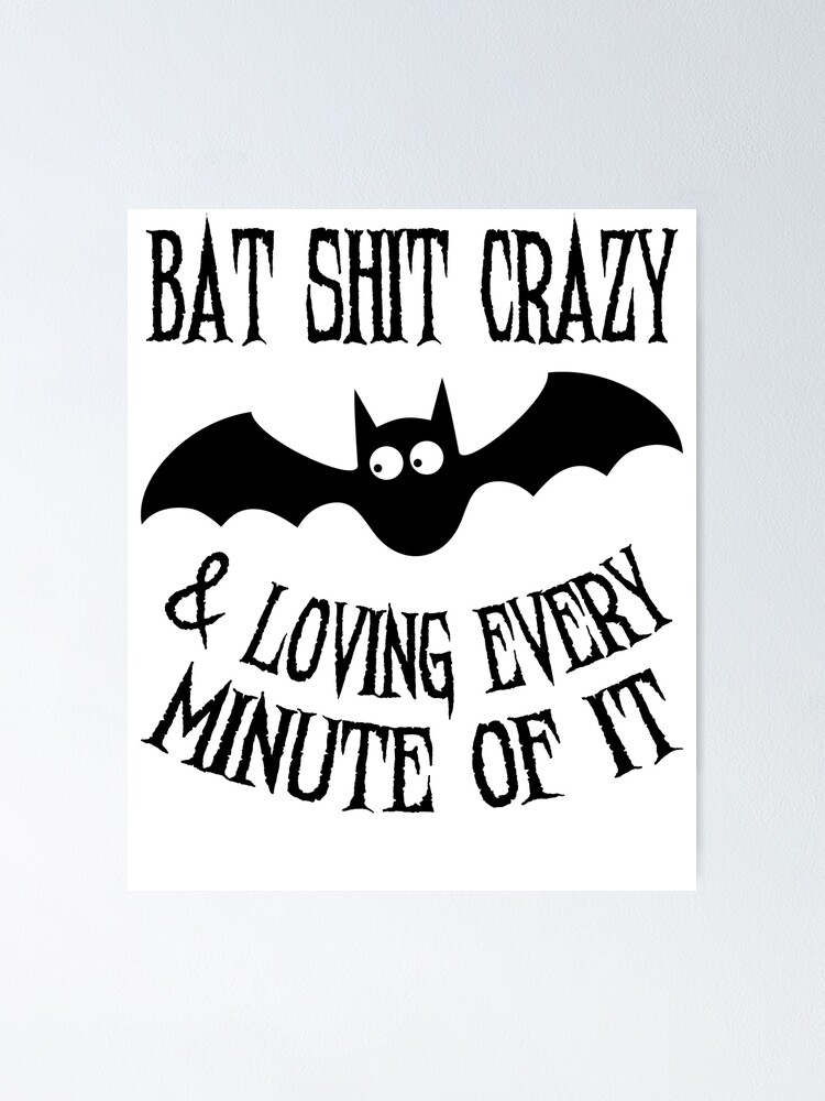 "Bat Shit Crazy Funny Halloween Flying Bat" Poster for Sale by ...