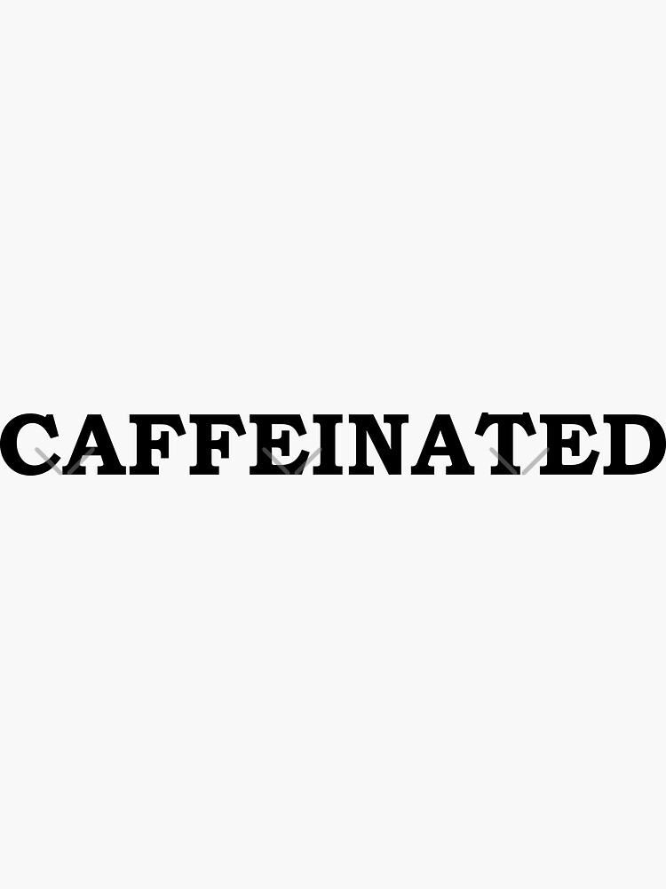 "Caffeinated" Sticker by StateHouse | Redbubble