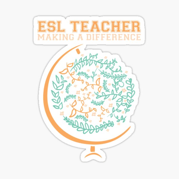 "ESL Teacher Making A Difference " Sticker by SpivakAddilyne | Redbubble