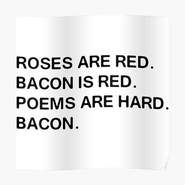 "Funny Bacon Poem" Poster for Sale by wondrous | Redbubble