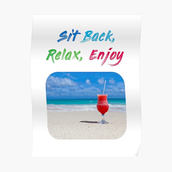 "Sit back, Relax, Enjoy 1-1" Poster by Scenery-Story | Redbubble