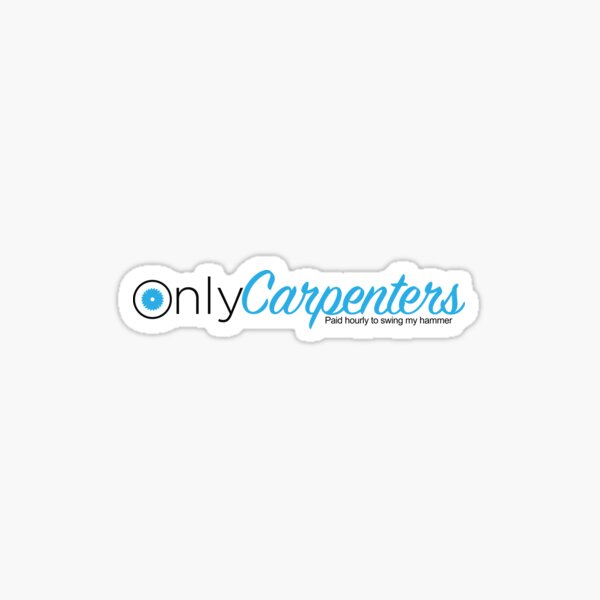 "Only Carpenters - funny carpenter " Sticker for Sale by Tradeology ...