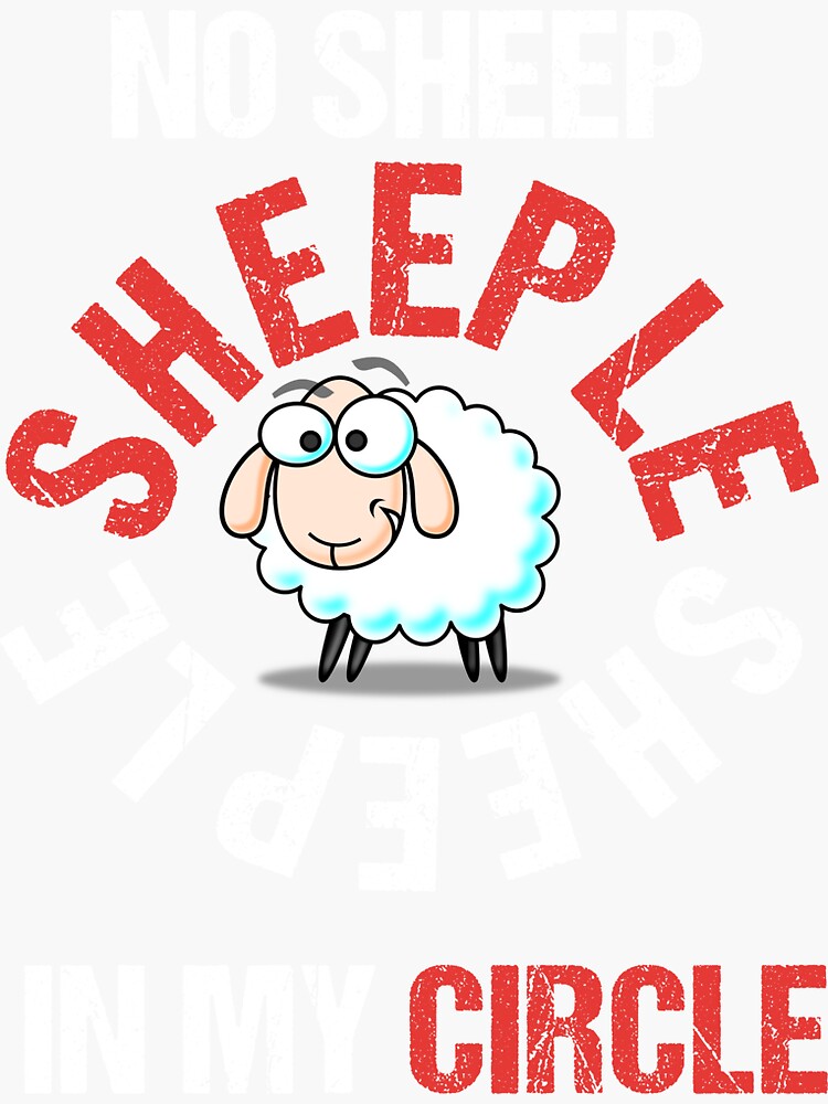 "No Sheep in my Circle - 2021 Funny Political Meme shirt - Sheeple ...