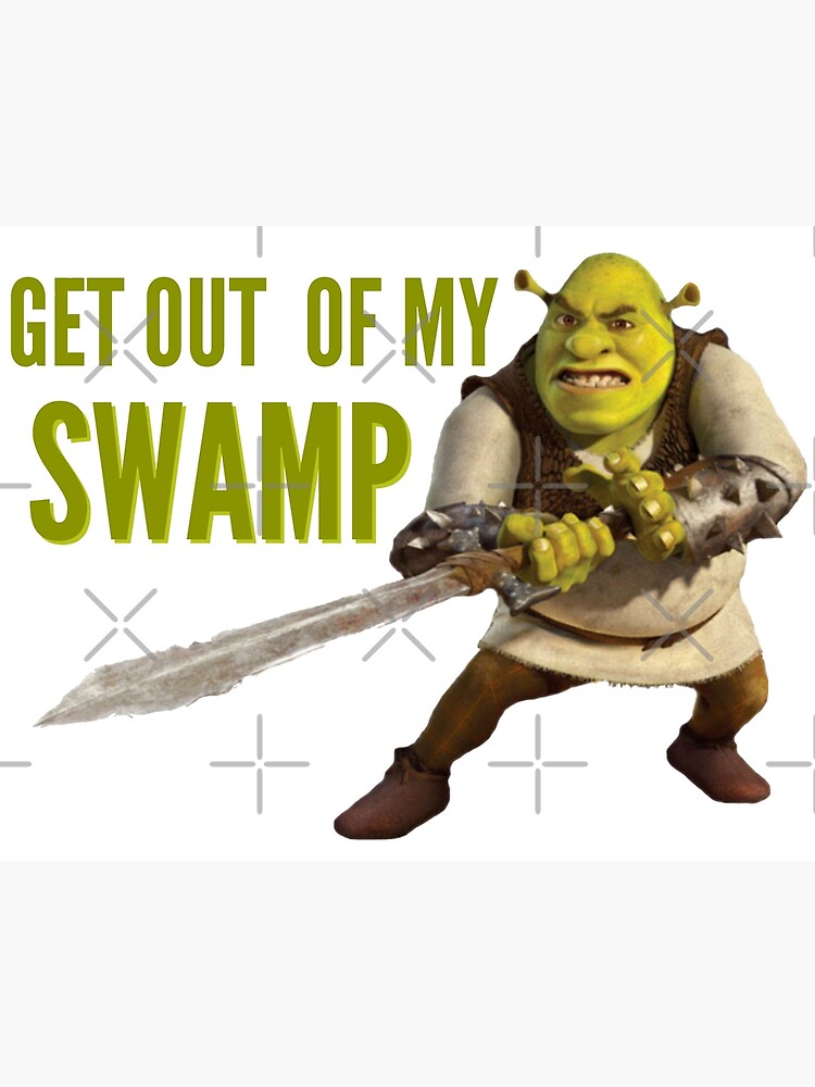 "shrek get out of my swamp" Poster for Sale by QUIRKY4 | Redbubble