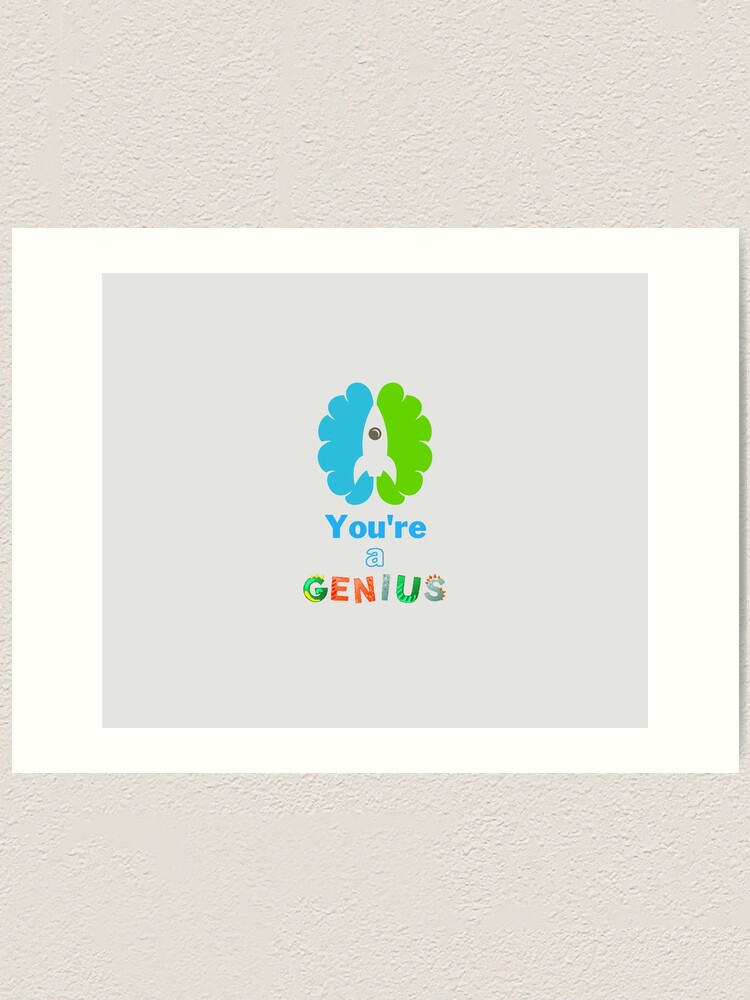 "You're a Genius motivational quotes for success in life" Art Print for ...