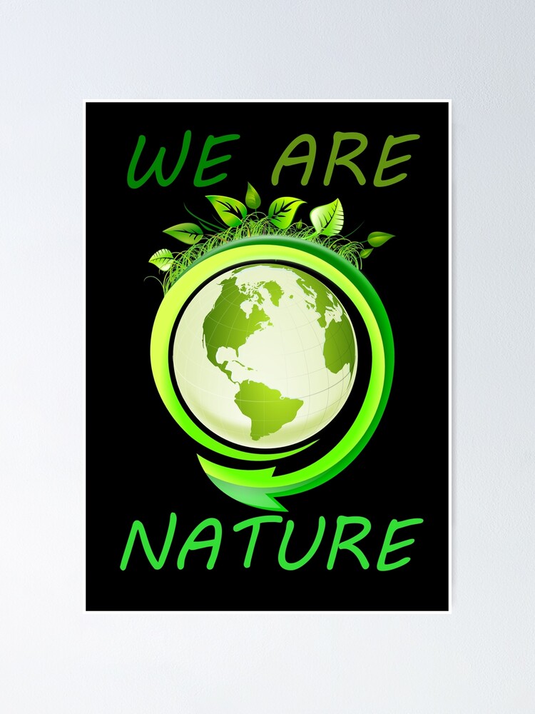 "Environmental Advocacy - We are Nature" Poster for Sale by Franckshop ...