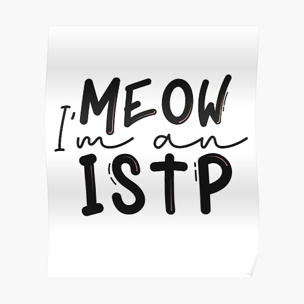 "Meow I’m an ISTP" Poster for Sale by artsomenautte | Redbubble