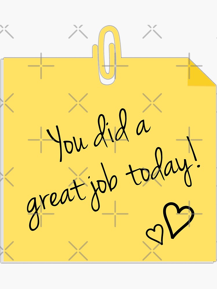 You Did A Great Job Today Sticker For Sale By Nicoleangela23 Redbubble you-did-a-great-job-today-sticker-for-sale-by-nicoleangela23-redbubble