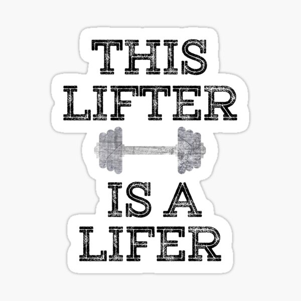 "This Lifter is a Lifer" Sticker for Sale by DesignsofNote | Redbubble