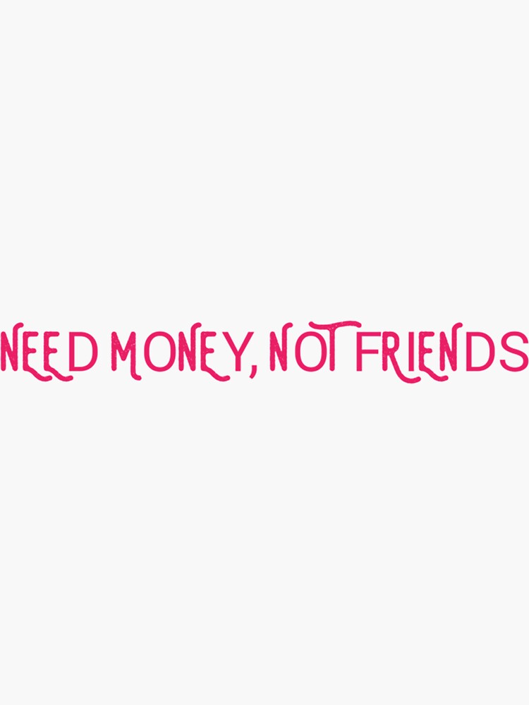 "Make Money Not Friends" Sticker for Sale by SweetPeaVintage | Redbubble