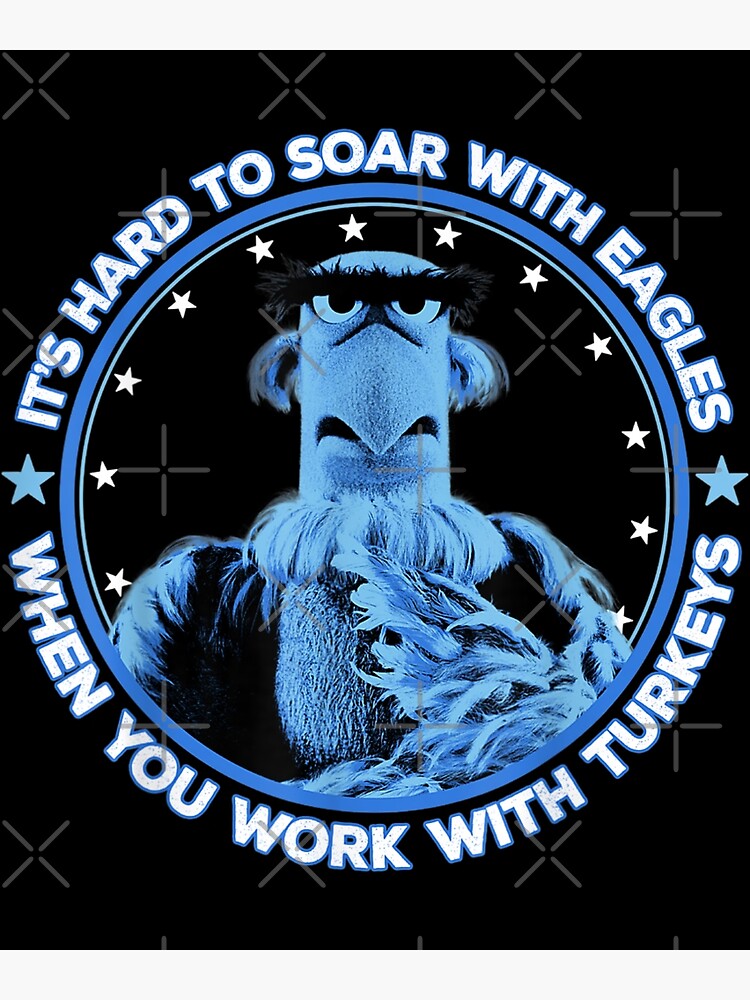 The Muppets Sam Eagle When You Work With Turkeys Premium Matte Vertical ...