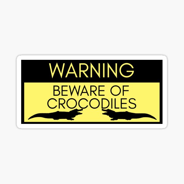 "Warning - Beware Of Crocodiles" Sticker for Sale by JessicaR-Art ...