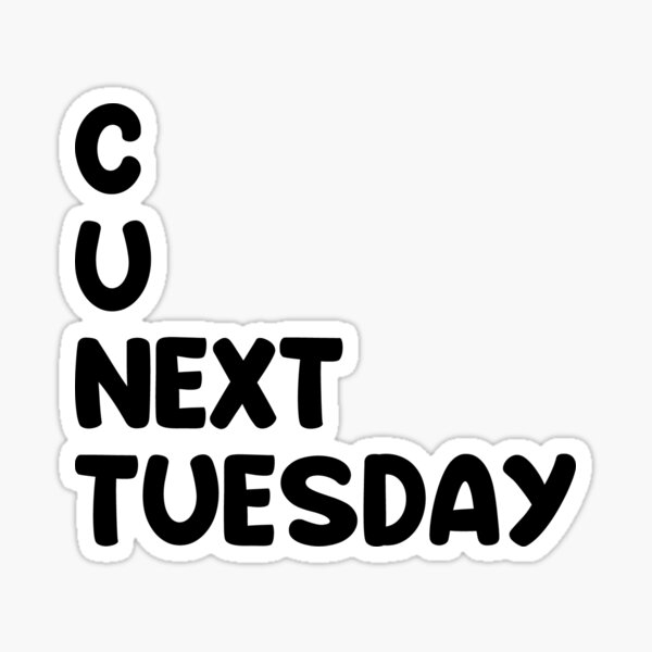 "Cunt Meme See You Next Tuesday" Sticker for Sale by SmithDigital ...