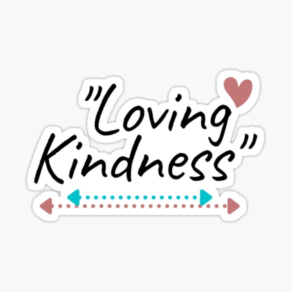 "Loving - Kindness" Sticker by AmoretORLA | Redbubble