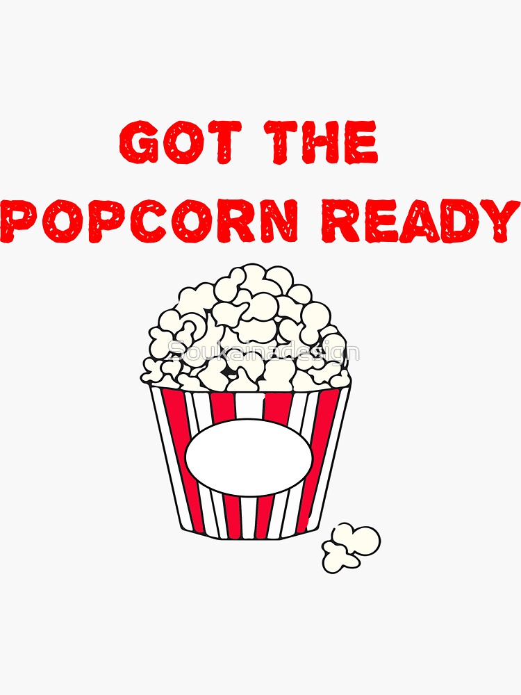 "Got The Popcorn Ready , Funny Saying , Get ready Popcorn" Sticker by ...