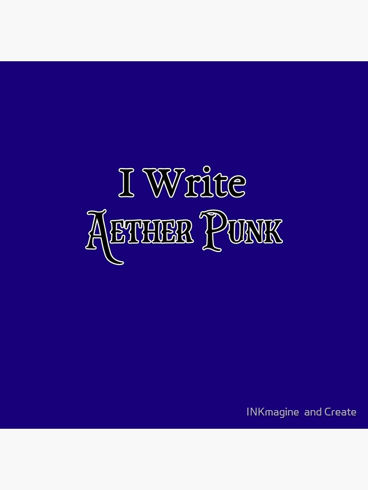 "I Write Aether Punk" Poster for Sale by Knyghtshade | Redbubble