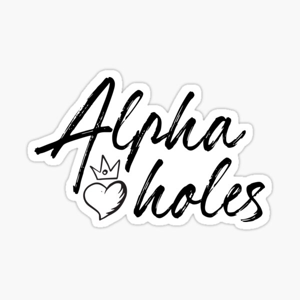 "Alpha-holes " Sticker by bookishduet | Redbubble