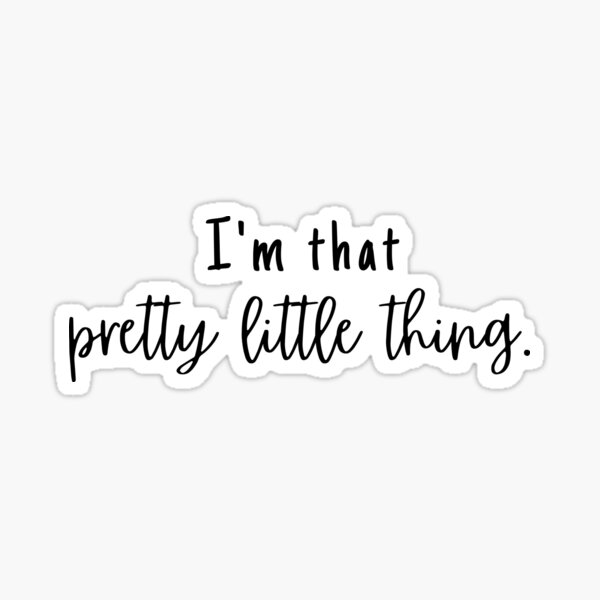 "prettiest little thing" Sticker for Sale by brookemiller801 | Redbubble