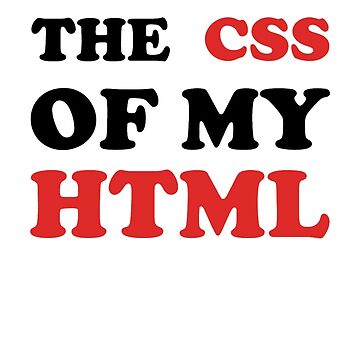 "Your Are The CSS Of My HTML" Essential T-Shirt for Sale by popculture ...