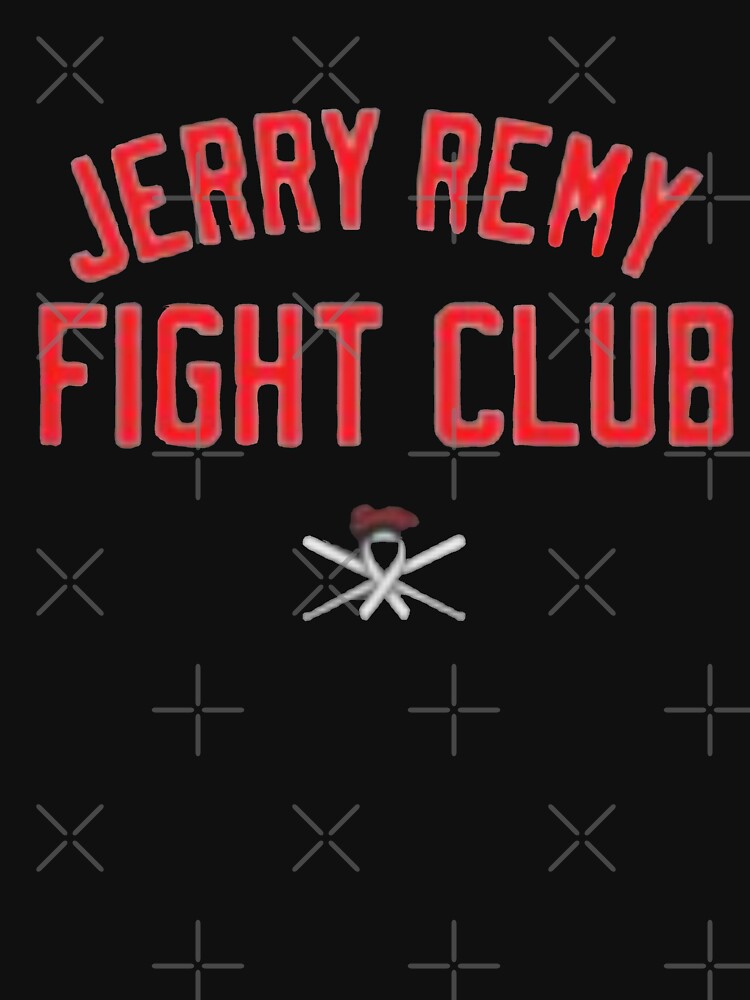 "Jerry Remy Fight Club" T-shirt for Sale by TopperDesign | Redbubble ...