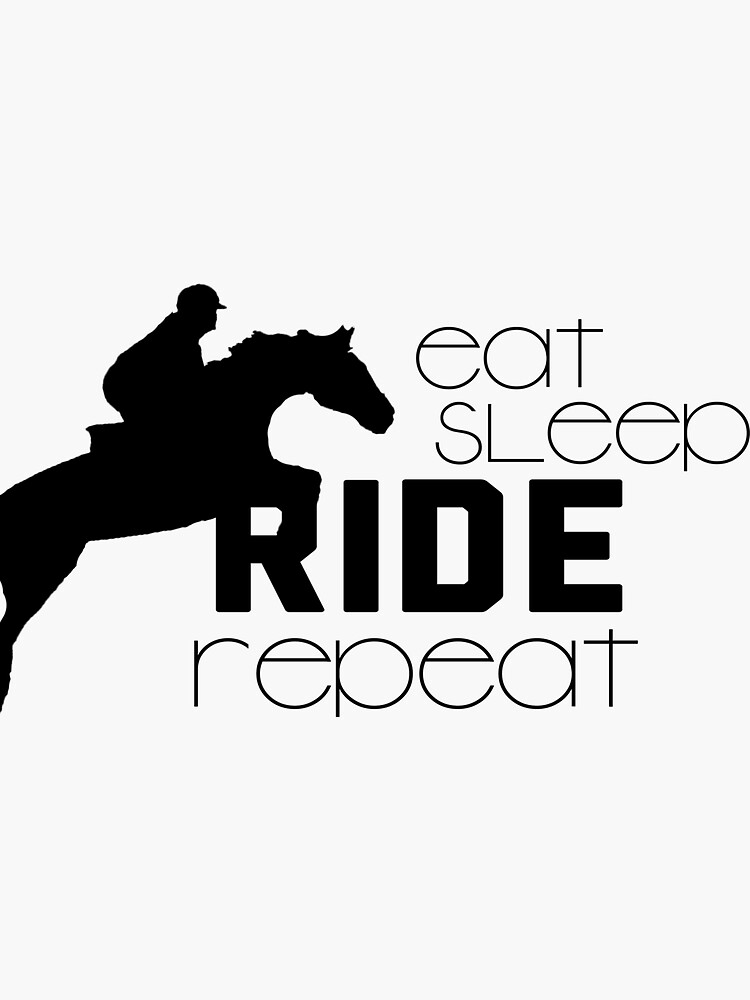 "Eat, sleep, RIDE, repeat - equestrian style" Sticker by theresemoser ...