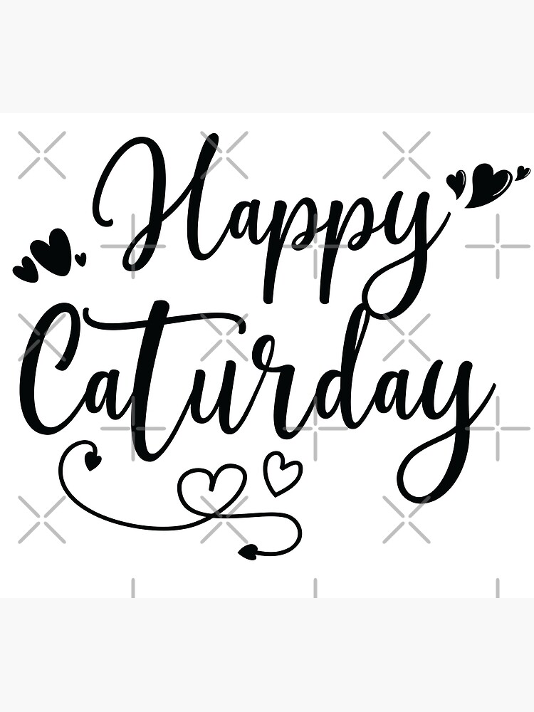 "Happy Caturday, Everyday is Caturday, National Cat Day, National Cat ...