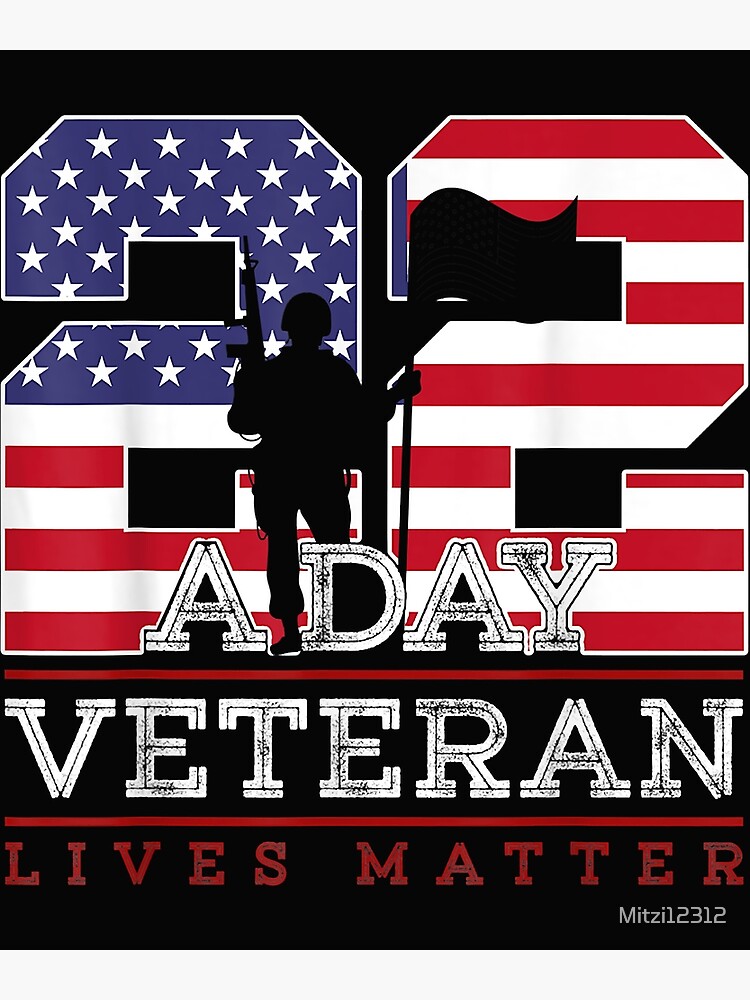 "22 A Day Veteran Lives Matter Veterans Day" Poster for Sale by ...