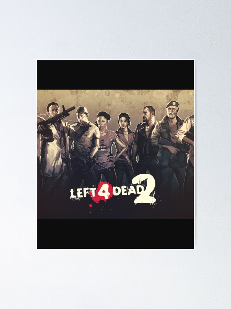 "Left 4 Dead 2 _amp_ Left 4 Dead 1 (Fan Art) " Poster for Sale by ...