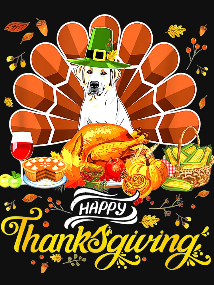"Happy Thanksgiving Labrador Retriever Turkey Thanksgiving" T-shirt for ...