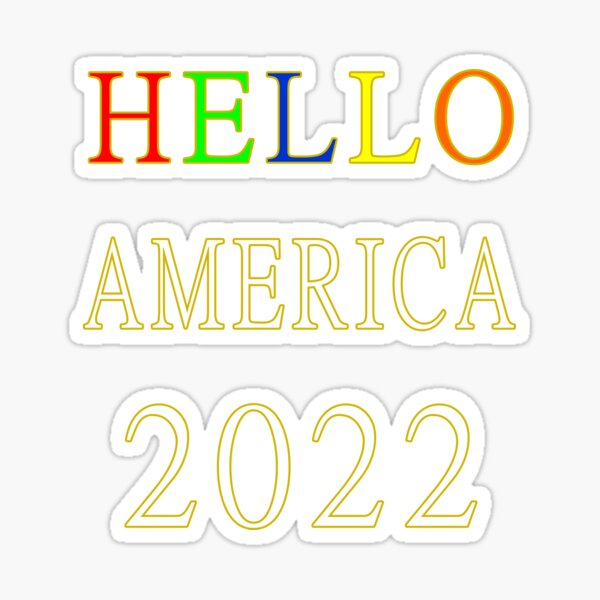 " hello america 2022" Sticker for Sale by Sarah-design23 | Redbubble