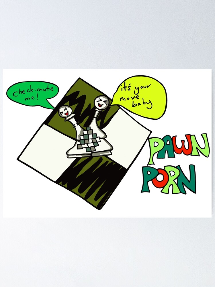 "Pawn Porn" Poster by MickeyLaLa | Redbubble