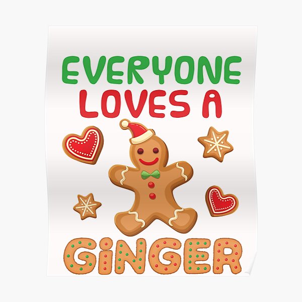 Everyone Loves A Ginger Cute Gingerbread Man Poster For Sale By Jaygo Redbubble