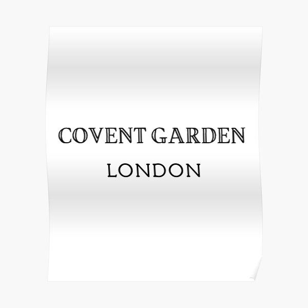"Covent Garden London" Poster by ClassyGeek1 | Redbubble