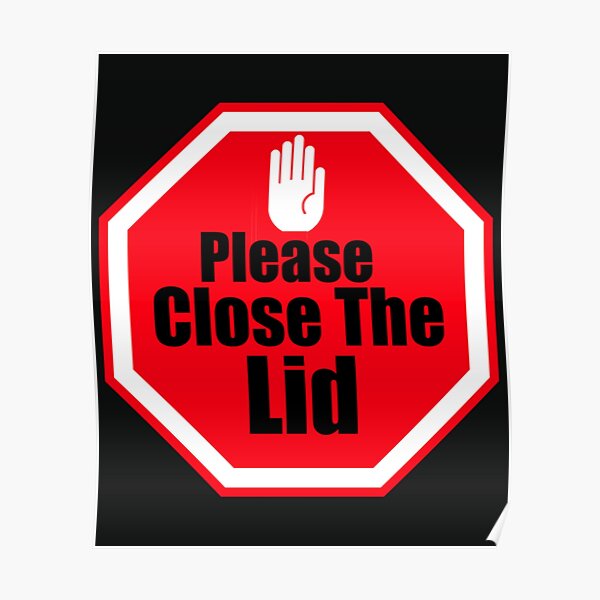 "Warning ! Please Close The Lid" Poster by CalligraphySVG | Redbubble
