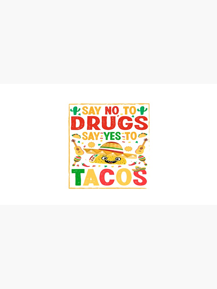 "say no to drugs say yes to tacos- say no to drugs funny red ribbon ...