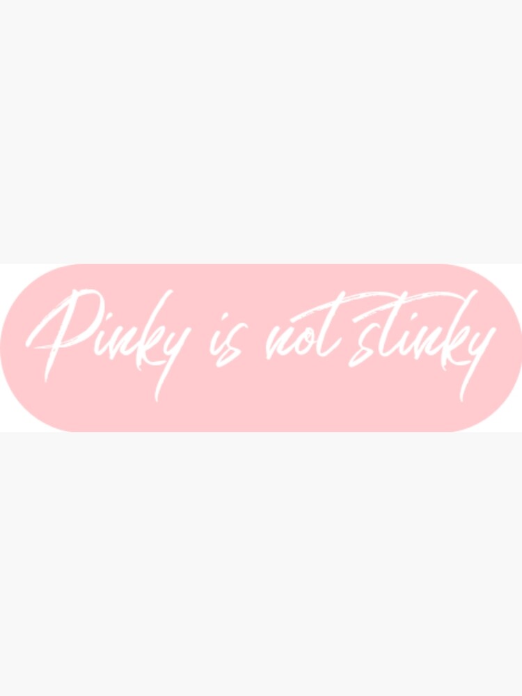 "Pinky is not stinky" Poster for Sale by AyasArt | Redbubble
