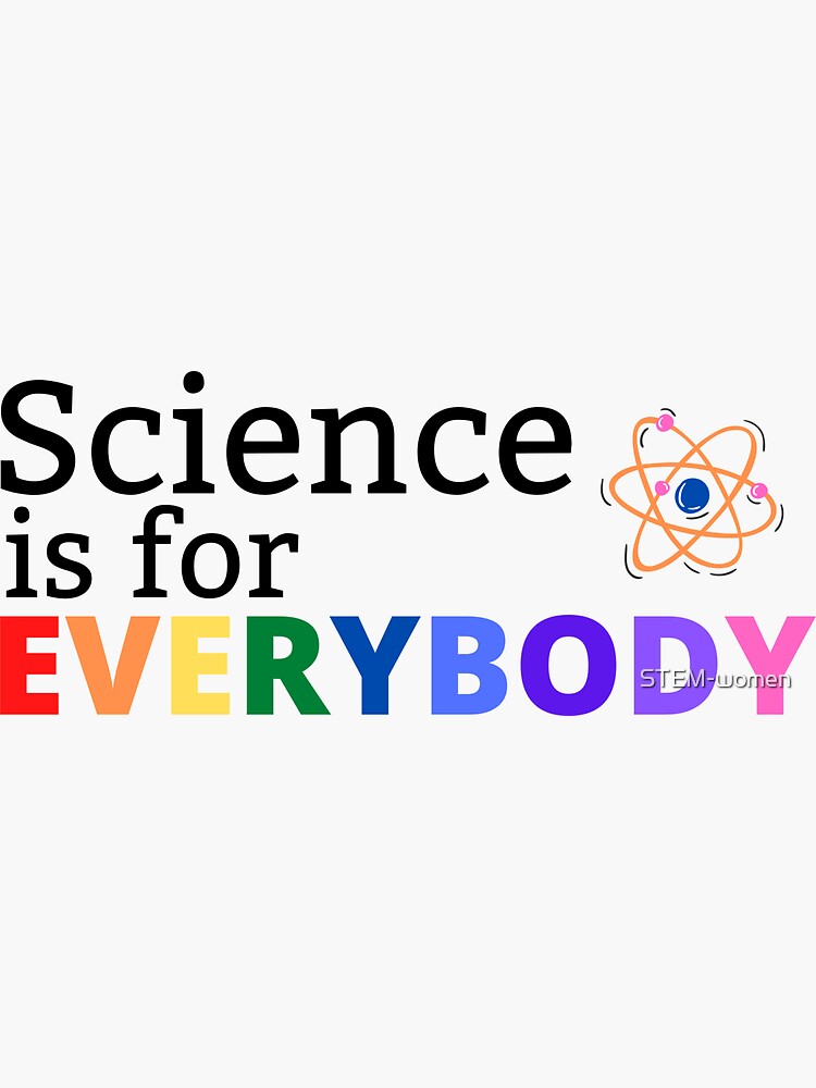 "Science is for EVERYONE" Sticker for Sale by STEM-women | Redbubble