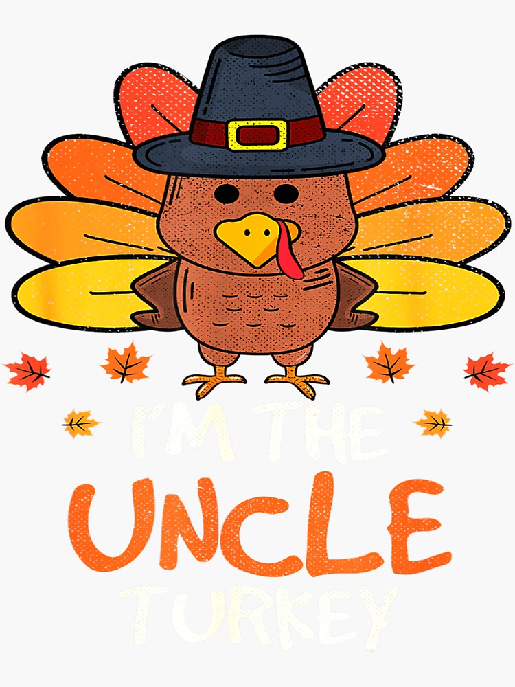 "I'm the Uncle Turkey Happy Thanksgiving 2021 Autumn Fall" Sticker for ...