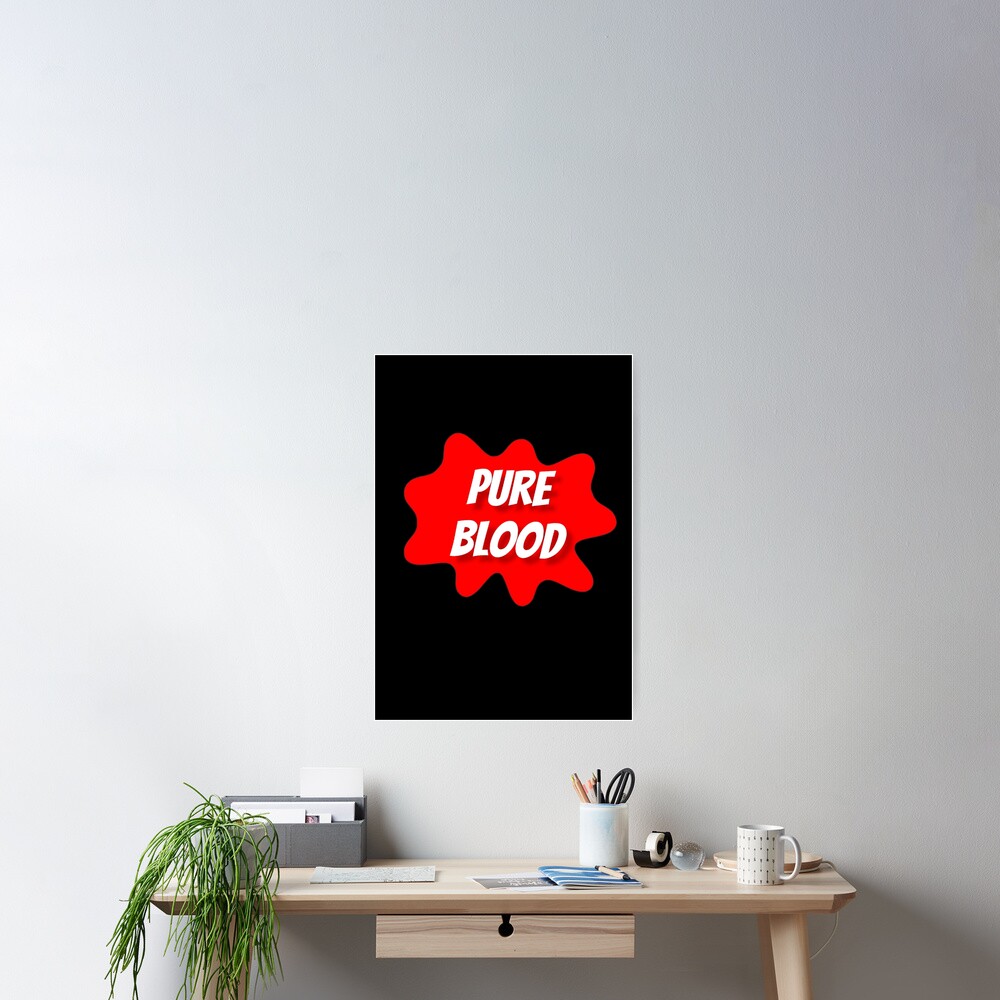 "Pure Blood" Poster by ZubiyaArt | Redbubble