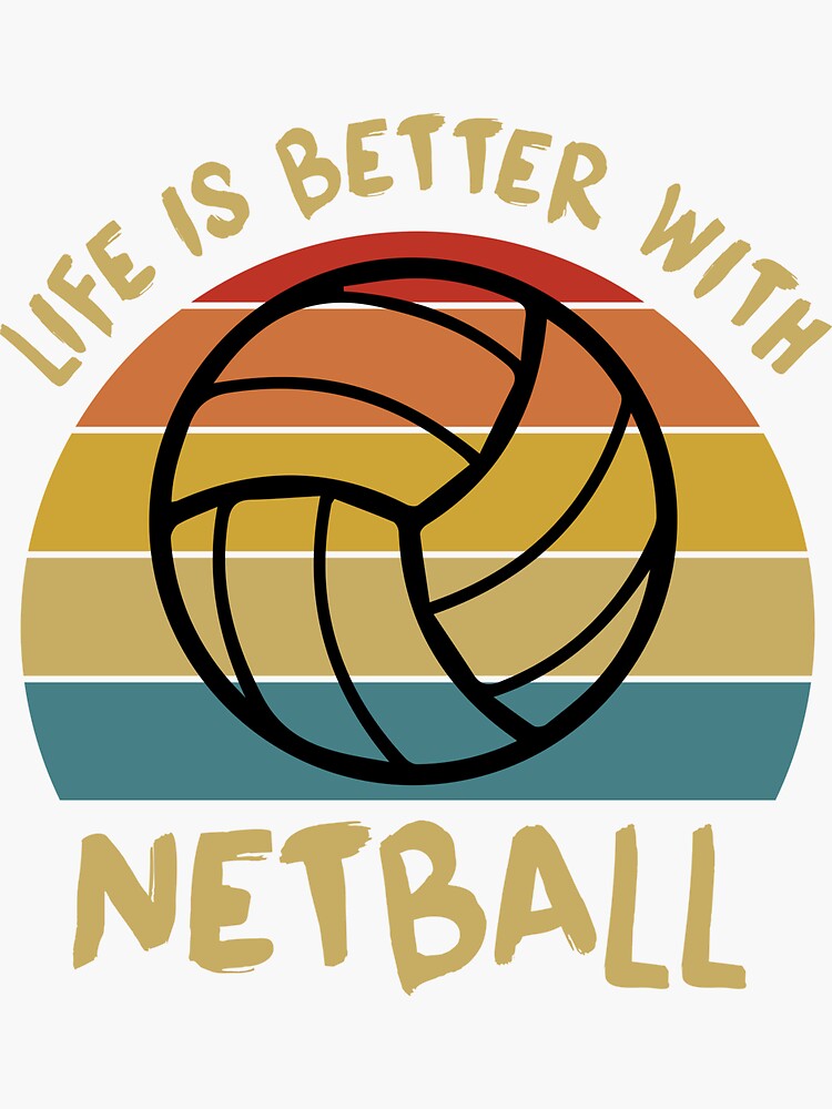 "Life is Better With Netball " Sticker for Sale by QUOTEESTRENDS ...