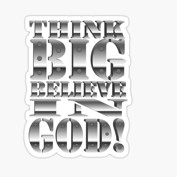 "Think Big Believe In God" Sticker for Sale by joecool16 | Redbubble