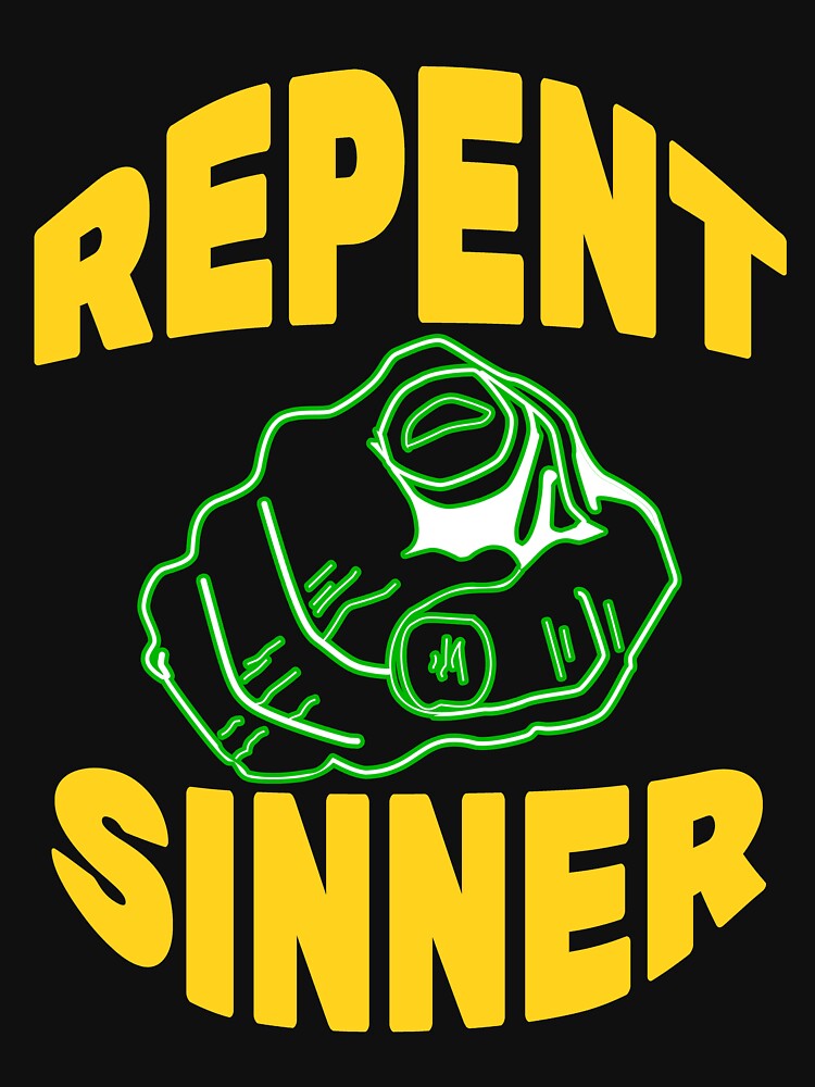 "Repent Sinner" T-shirt for Sale by DiscoBoogie | Redbubble | christian ...