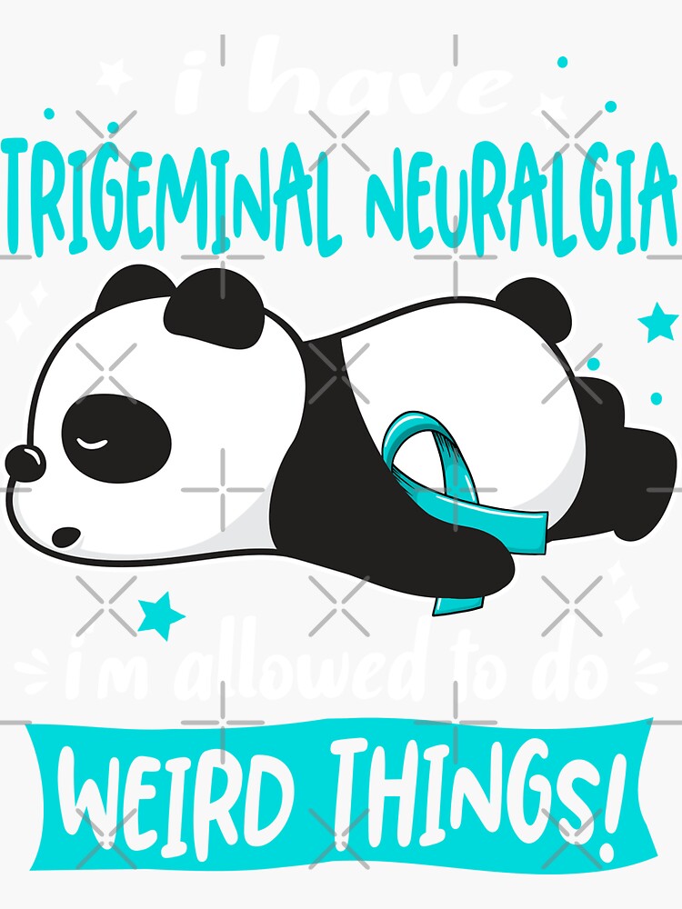 Trigeminal Neuralgia Warrior I Have Trigeminal Neuralgia I Am Allowed To Do Weird Things