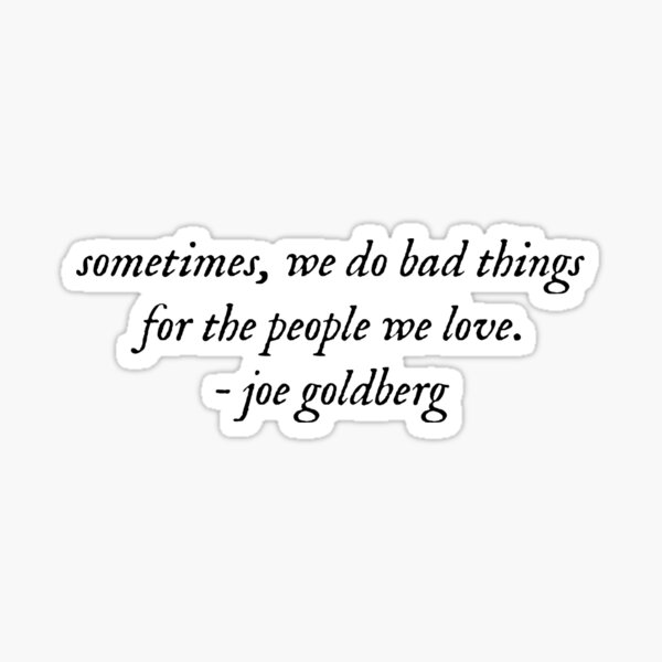 "Joe Goldberg You Quote" Sticker by tatianafe14 | Redbubble