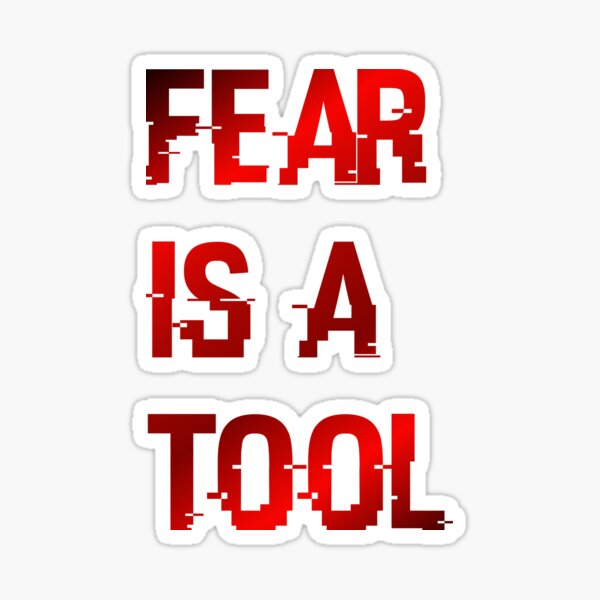 "Fear is a tool" Sticker for Sale by 1thought | Redbubble