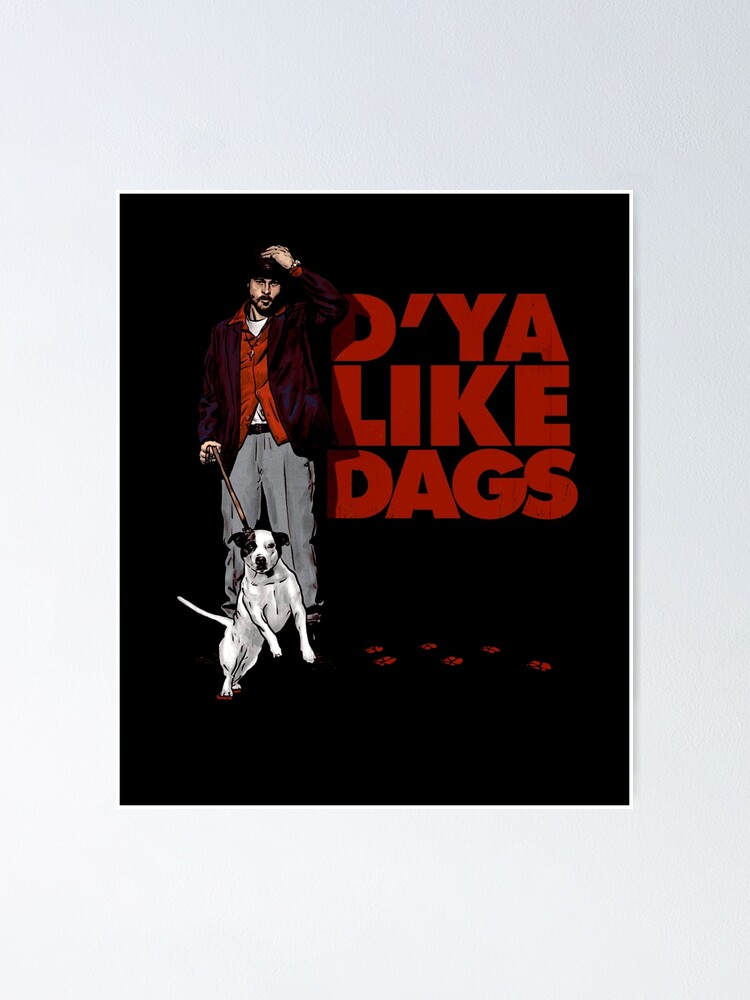 "D Ya Like Dags" Poster for Sale by Jacqueleielsen | Redbubble